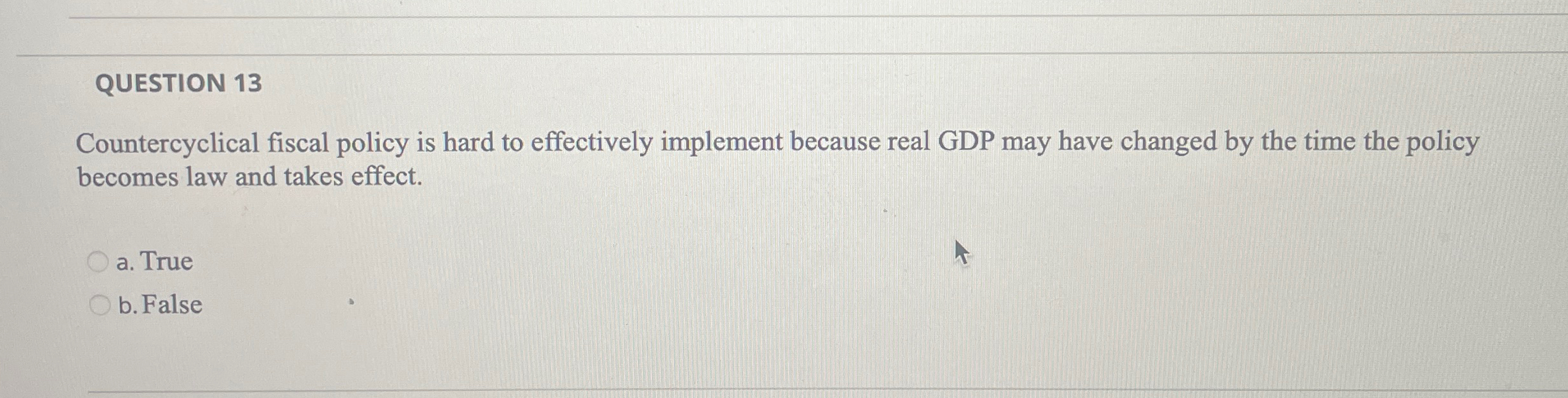 Solved QUESTION 13Countercyclical fiscal policy is hard to | Chegg.com