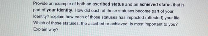 Provide an example of both an ascribed status and an | Chegg.com