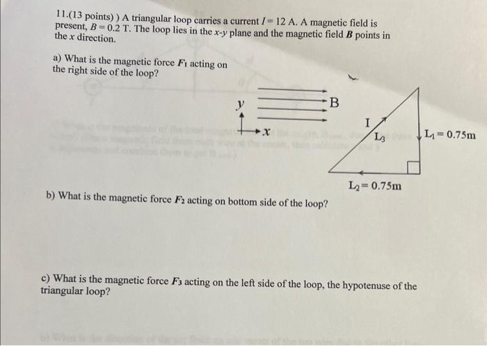 Solved 11.(13 points)) A triangular loop carries a current | Chegg.com