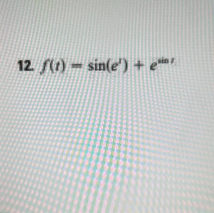 Solved 12. 1(1) = sin(e') + esin | Chegg.com
