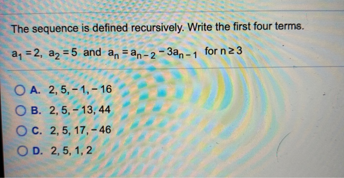 Solved The sequence is defined recursively. Write the first | Chegg.com