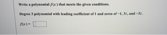 Solved Write a polynomial f(x) that meets the given | Chegg.com