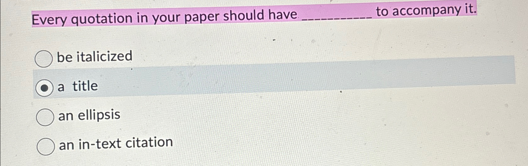 Solved Every quotation in your paper should have to | Chegg.com