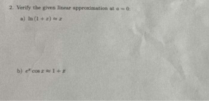 Solved 2. Verify the given linear approximation at a = 0: a) | Chegg.com