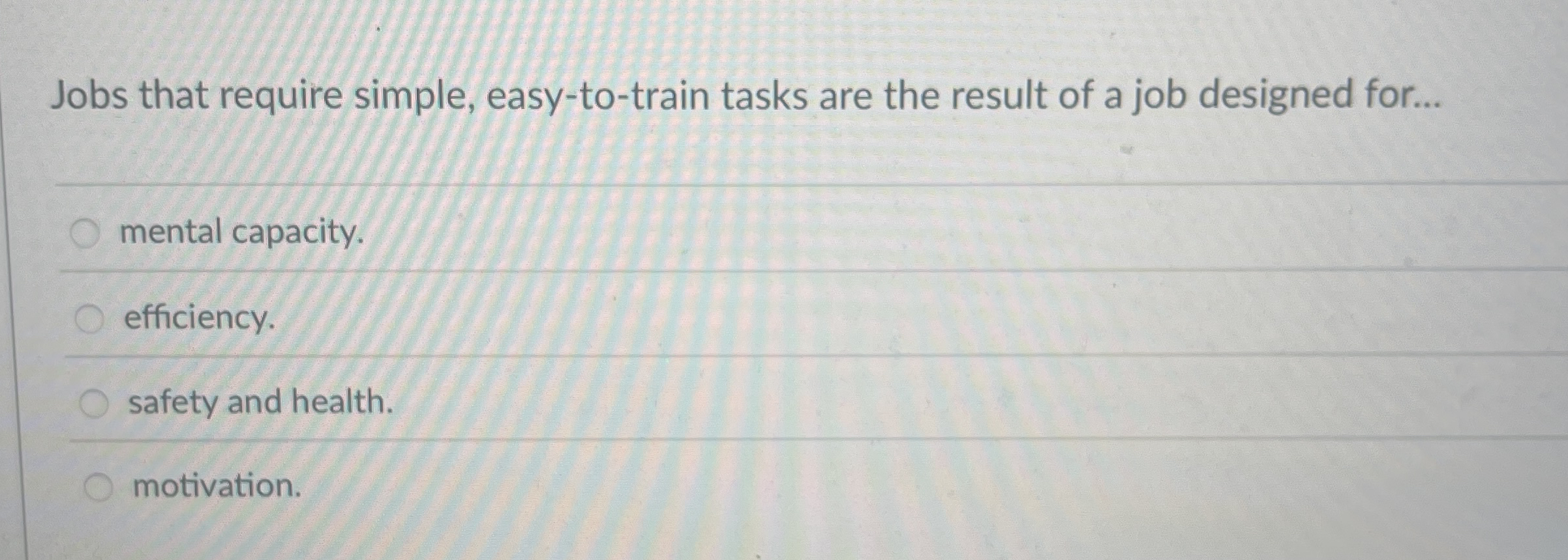 Solved Jobs that require simple, easy-to-train tasks are the | Chegg.com
