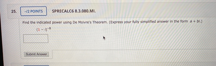 Solved 25. -/2 POINTS SPRECALC6 8.3.080.MI. a + bi.) Find | Chegg.com