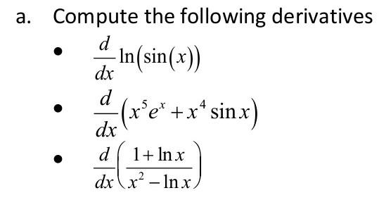 Solved a. Compute the following derivatives - dxdln(sin(x)) | Chegg.com