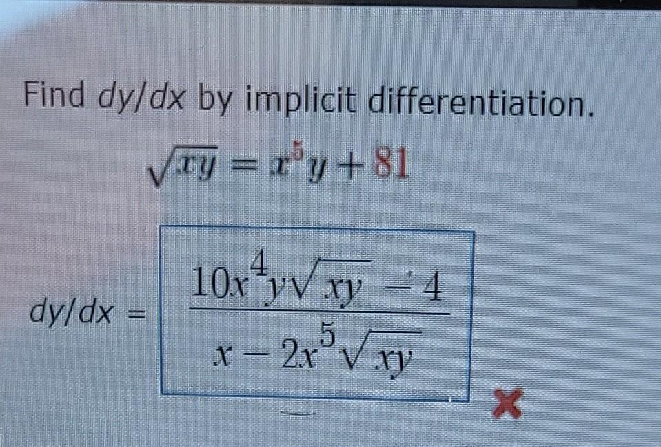 Solved Find dy/dx by implicit differentiation. xy=x5y+81 | Chegg.com