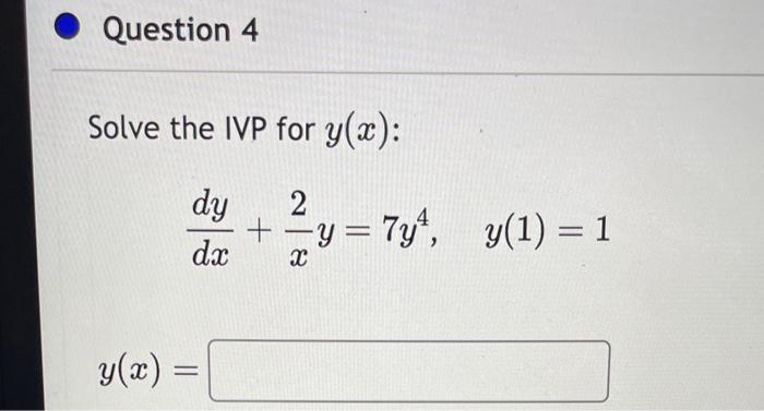 Solved Solve the IVP for y(x) dxdy+x2y=7y4,y(1)=1 y(x)= | Chegg.com