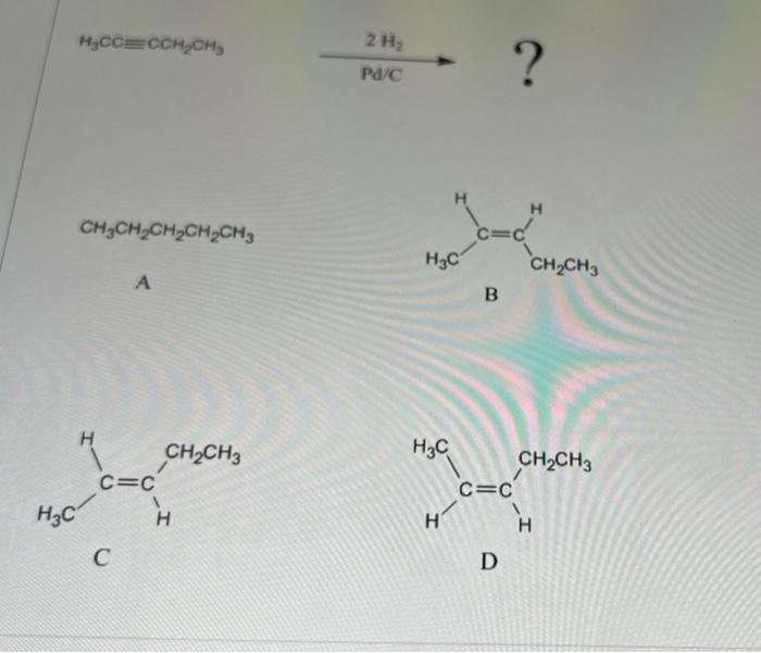 Solved HCC=CCH.CH 2 н. ? Pd/C Н CH3CH2CH2CH2CH3 C=C нас | Chegg.com