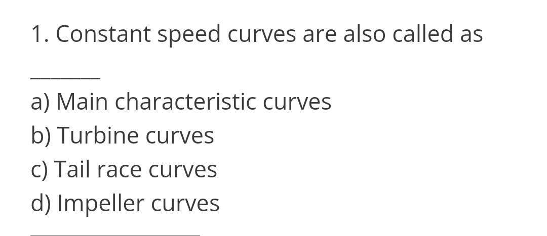 Solved 1. Constant speed curves are also called as a) Main | Chegg.com