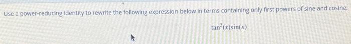Solved Use a power-reducing identity to rewrite the | Chegg.com