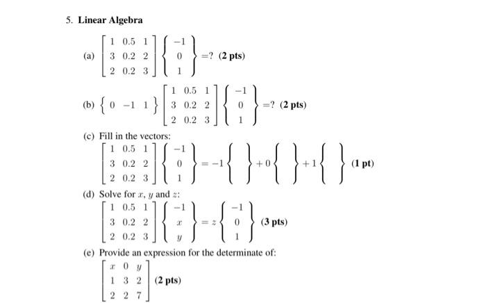 Solved 5. Linear Algebra (a) ⎣⎡1320.50.20.2123⎦⎤⎩⎨⎧−101⎭⎬⎫= | Chegg.com