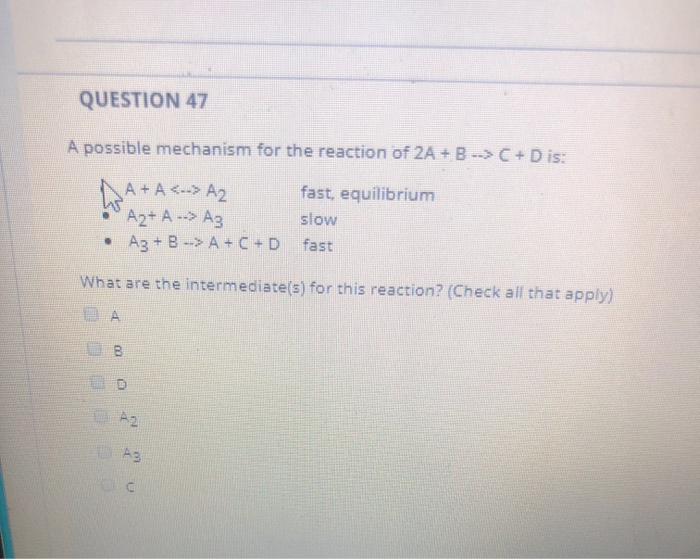 Solved QUESTION 47 A possible mechanism for the reaction of | Chegg.com