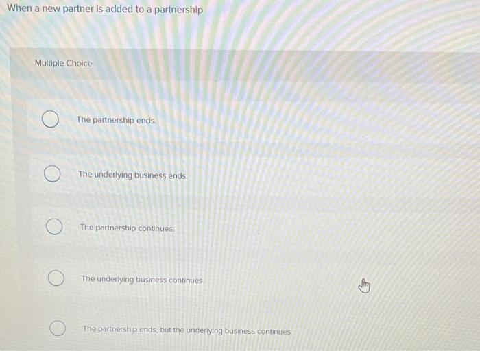 Solved When A New Partner Is Added To A Partnership Multiple