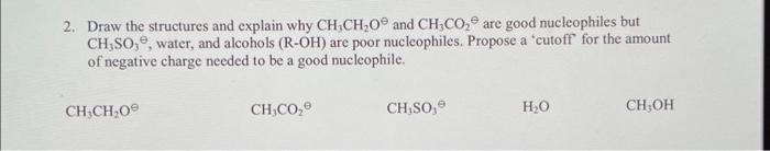 Solved 2. Draw the structures and explain why CH3CH2O⊖ and | Chegg.com
