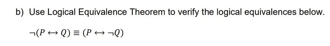 Solved b) Use Logical Equivalence Theorem to verify the | Chegg.com
