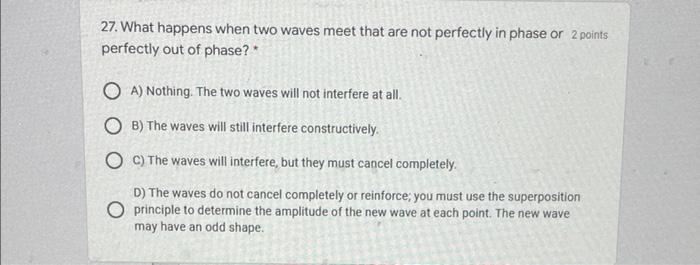 Solved 27. What happens when two waves meet that are not | Chegg.com