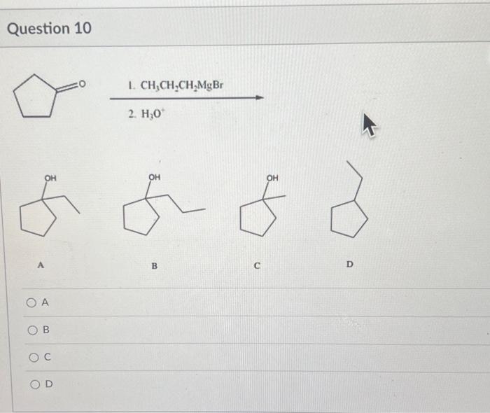 Solved Question 10 2. H3O+ 1. CH3CH2CH2MgBr | Chegg.com