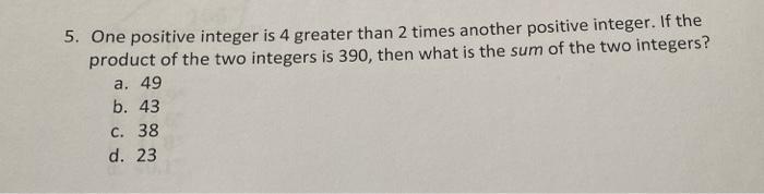 Solved 5. One positive integer is 4 greater than 2 times | Chegg.com