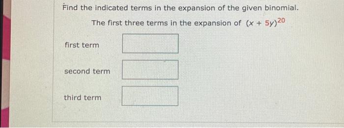 Solved Find the indicated terms in the expansion of the | Chegg.com