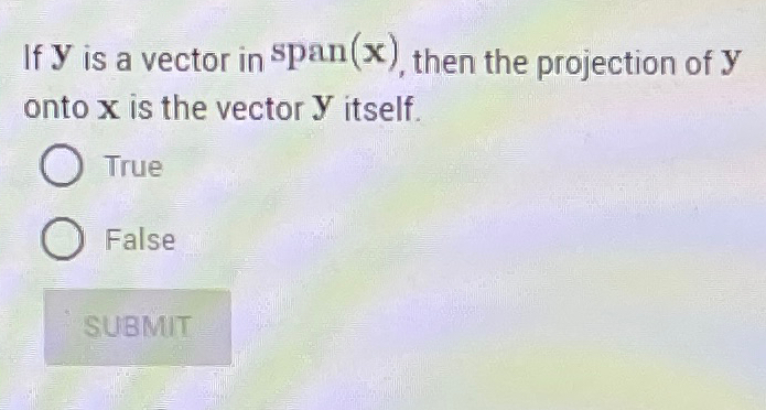 Solved If y ﻿is a vector in span(x), ﻿then the projection of | Chegg.com