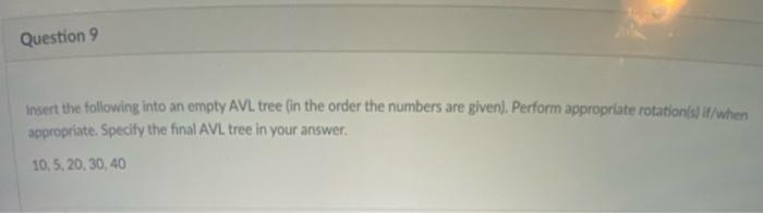 Solved Question 9 insert the following into an empty AVL | Chegg.com