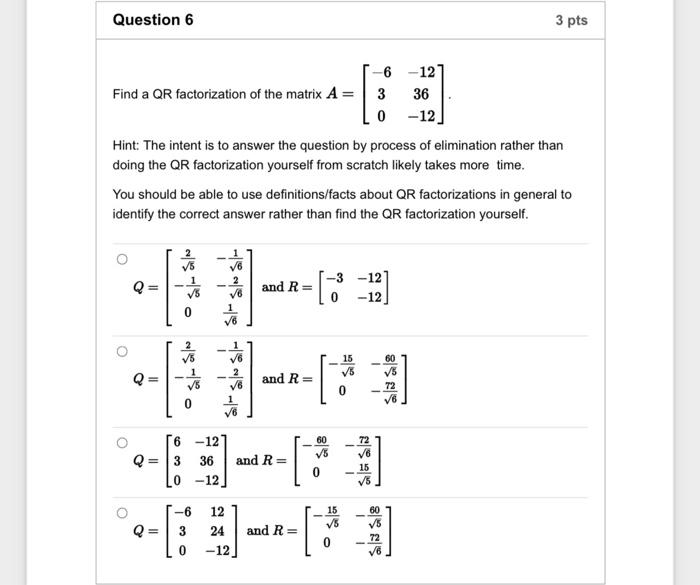 Solved Question 6 3 pts -6 -12 Find a QR factorization of | Chegg.com