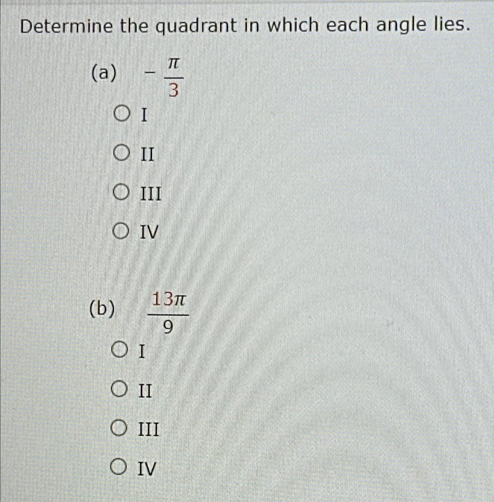 Solved Determine the quadrant in which each angle | Chegg.com