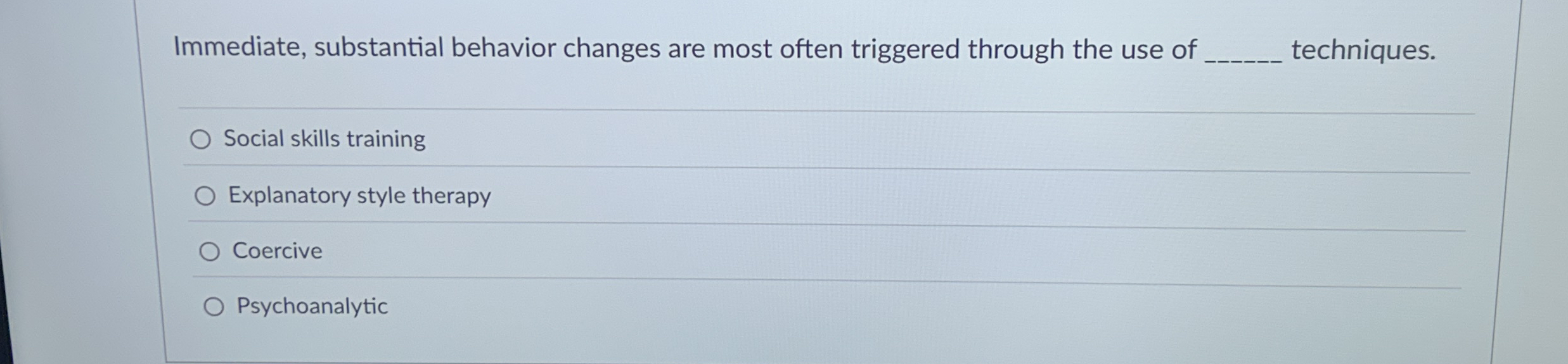 Solved Immediate, substantial behavior changes are most | Chegg.com