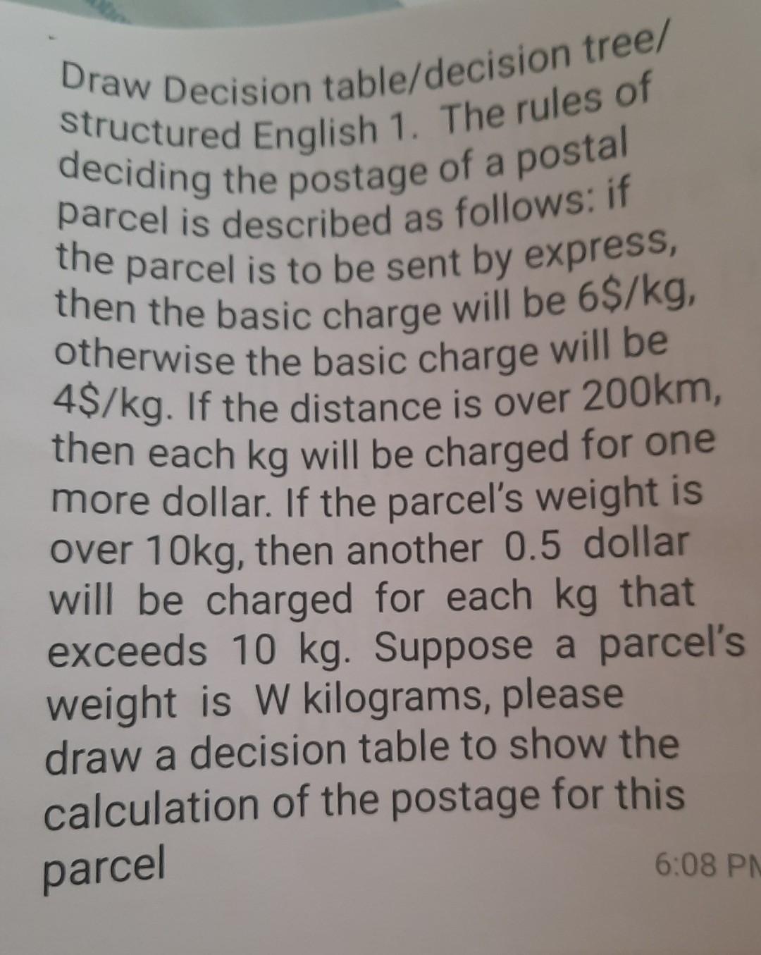 Solved Draw Decision table/decision tree/ deciding the | Chegg.com