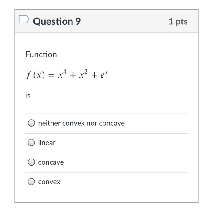 Solved Question 9 1 pts Function f (x) = x4 + x² + ex is | Chegg.com