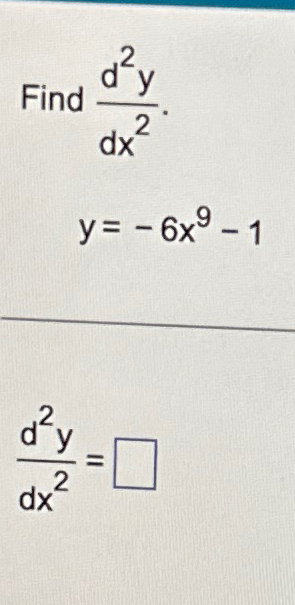 Solved Find d2ydx2y=-6x9-1d2ydx2= | Chegg.com