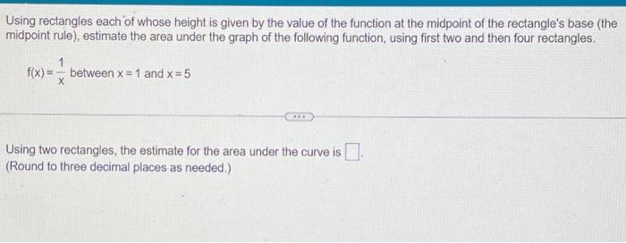 Solved Using rectangles each of whose height is given by the | Chegg.com