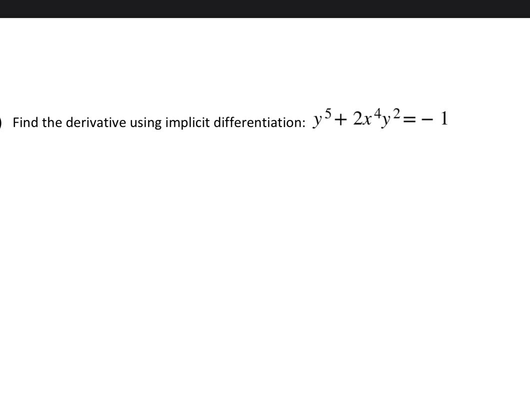 Solved Find the derivative using implicit differentiation: | Chegg.com