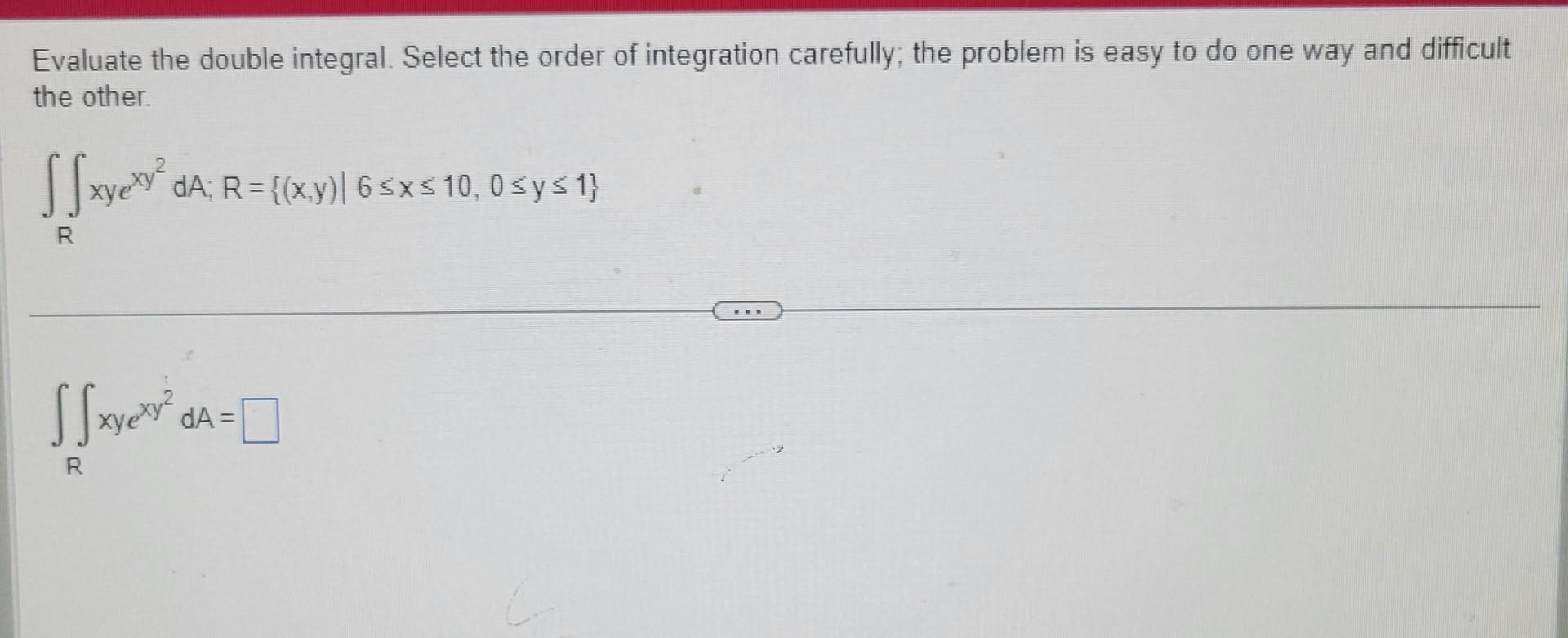 Solved Evaluate the double integral. Select the order of | Chegg.com