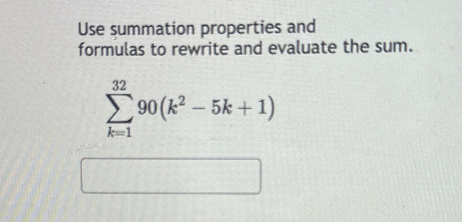 Solved Use summation properties and formulas to rewrite and | Chegg.com