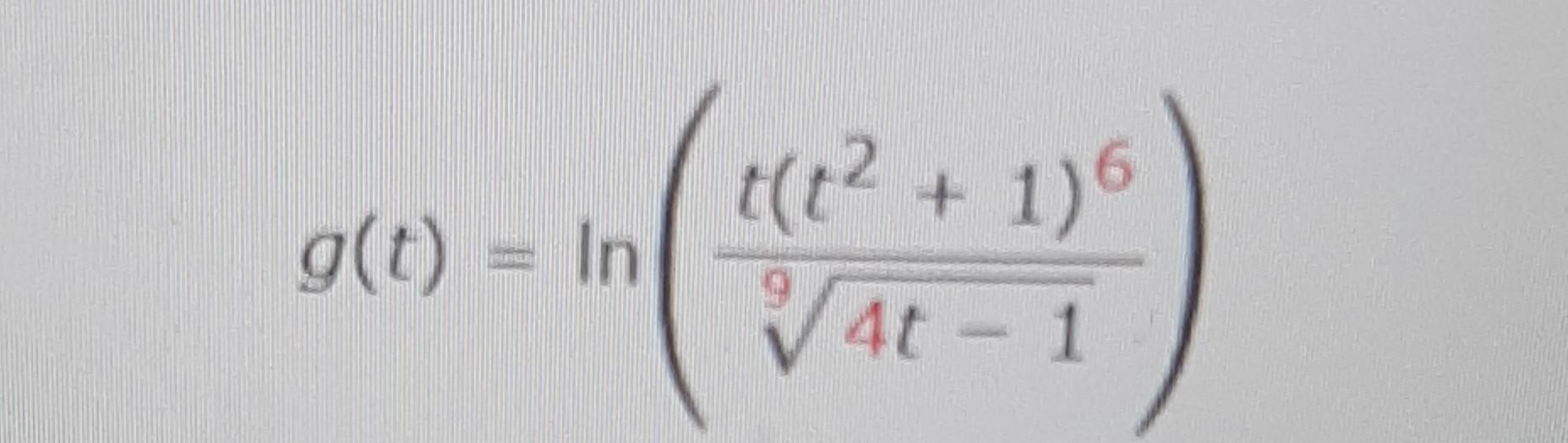Solved Differentiate the function. g(t)= ln ((t(t^2 +1)^6 | Chegg.com