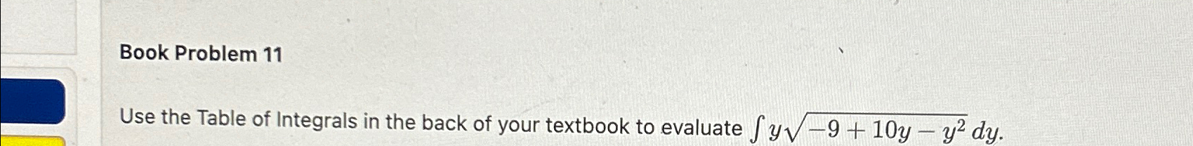 Solved Book Problem 11Use the Table of Integrals in the back | Chegg.com