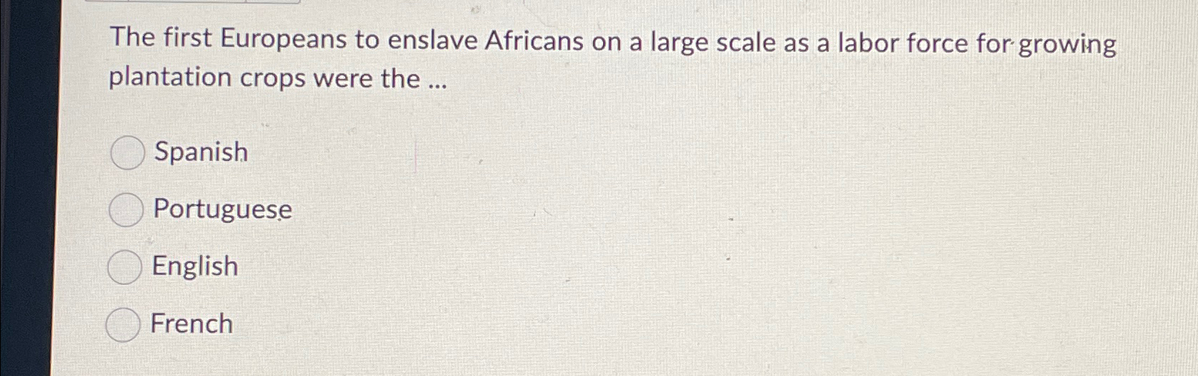 Solved The first Europeans to enslave Africans on a large | Chegg.com