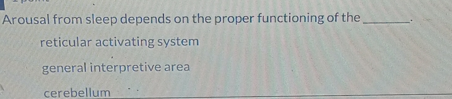 Solved Arousal from sleep depends on the proper functioning | Chegg.com