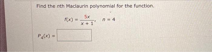 Solved Find the nth Maclaurin polynomial for the function. | Chegg.com