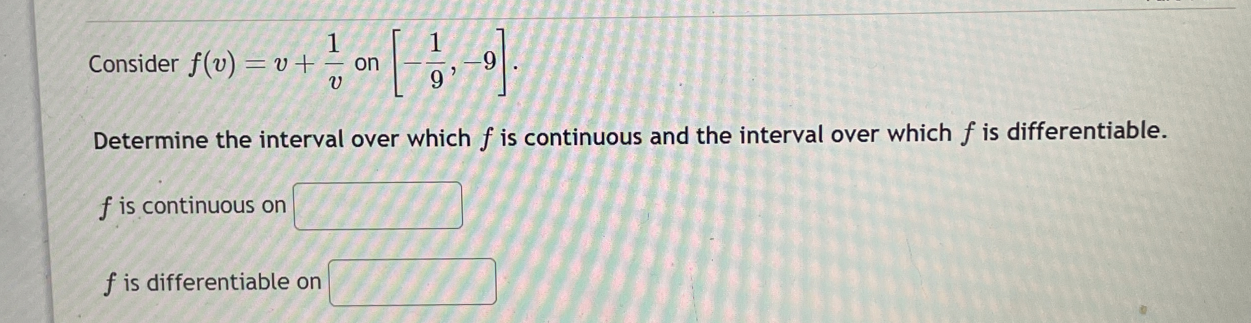 Solved Consider f(v)=v+1v ﻿on -19,-9.Determine the interval | Chegg.com