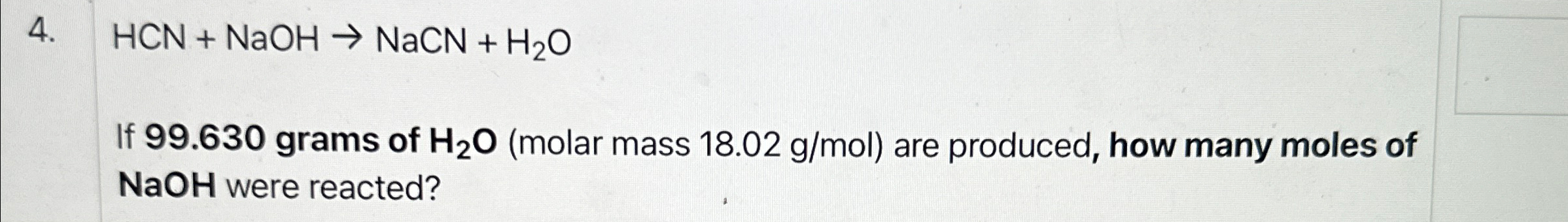 Solved HCN+NaOH→NaCN+H2OIf 99.630 ﻿grams of H2O (molar mass | Chegg.com