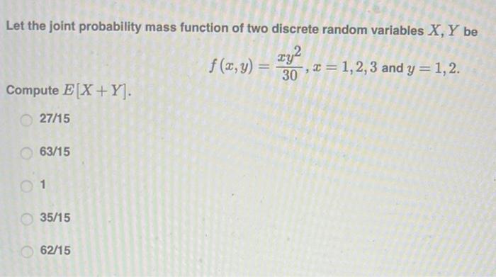 Solved Let the joint probabilitt mass function of the two | Chegg.com