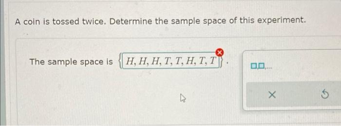 Solved a coin is tossed twice. Determine the sample space of | Chegg.com