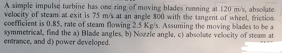 Solved A simple impulse turbine has one ring of moving | Chegg.com