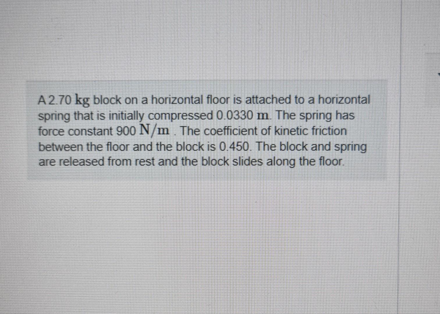 Solved A 2.70 kg block on a horizontal floor is attached to | Chegg.com