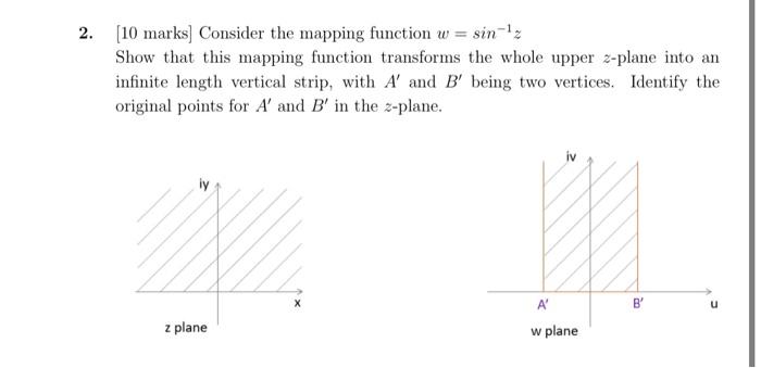 Solved [10 marks] Consider the mapping function w=sin−1z | Chegg.com