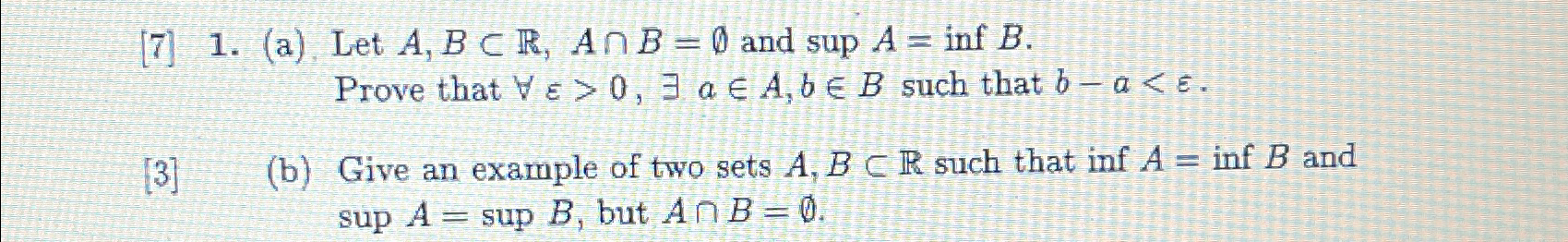 Solved [7] 1. (a), ﻿Let A,BsubR,A∩B=O? ﻿and supA=infB. Prove | Chegg.com